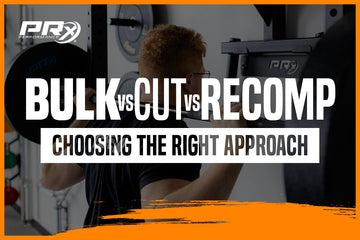 Bulk vs. Cut vs. Recomp: Choosing the Right Approach – PRx Performance
